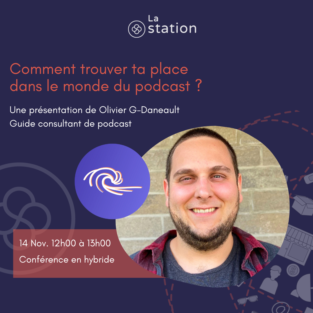 Comment trouver ta place dans le monde du podcast ? - La Station